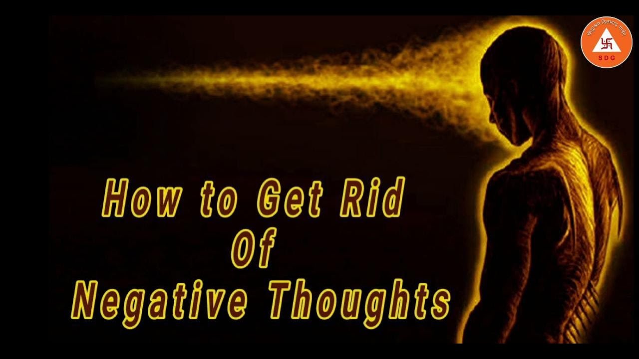 How to Get Rid Of Negative Thoughts - YouTube