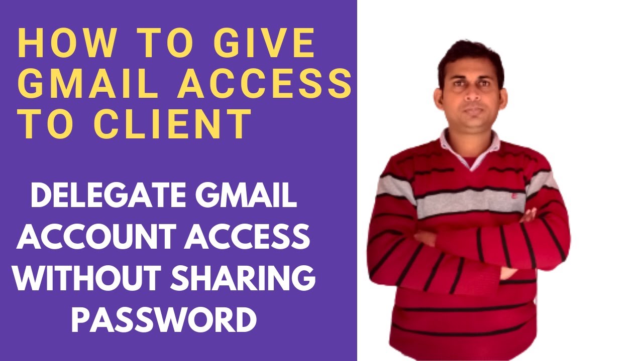 How To Give Gmail Access To Client | Delegate Gmail Account Access With ...