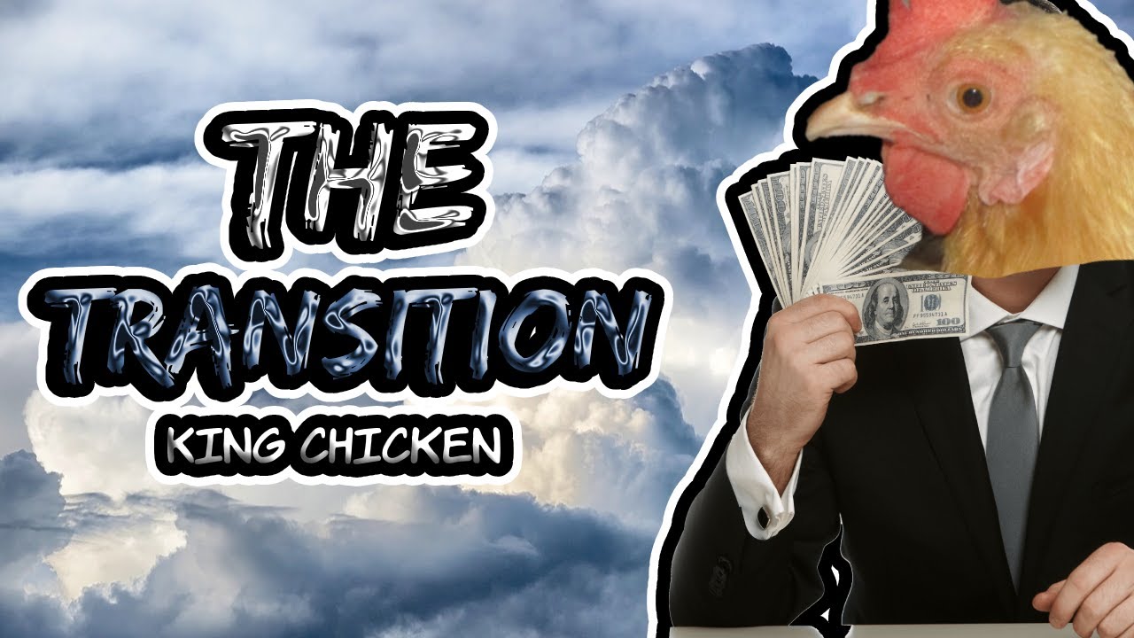 King Chicken - The Transition (As seen in Da Chicken's 2k Special ...