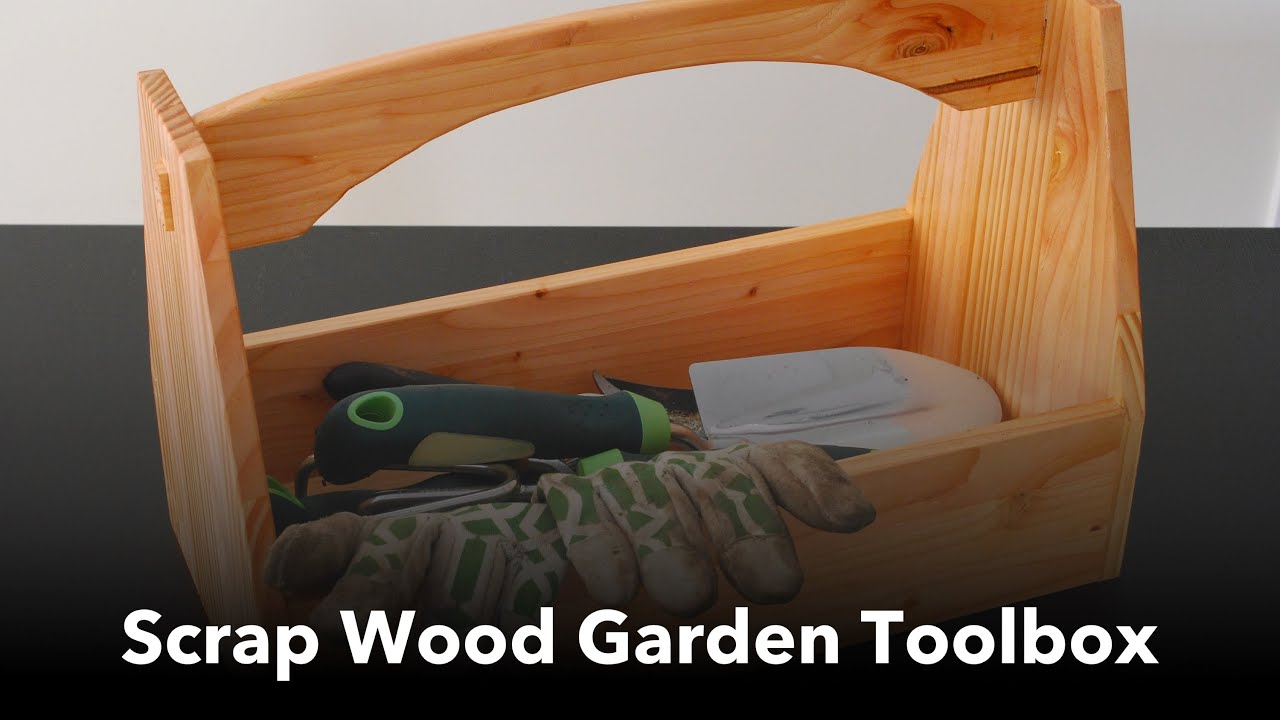 Making a Scrap Wood Garden Toolbox - YouTube