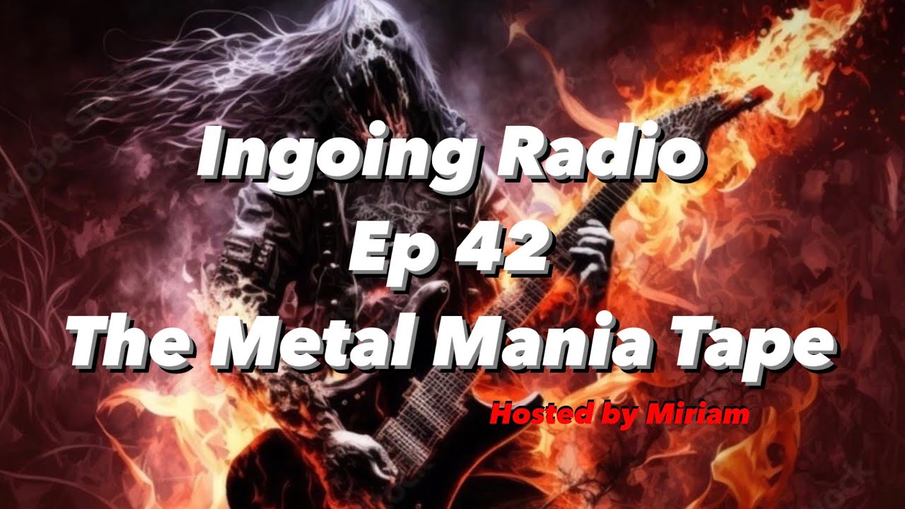 The Metal Mania Tape : Ingoing Radio : episode 42 - YouTube