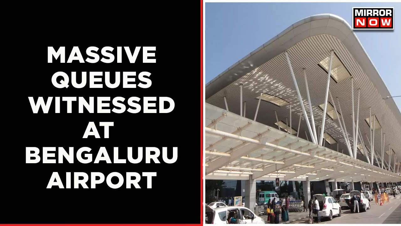 Massive Queues Witnessed At Bengaluru Airport | Passengers Angry On ...
