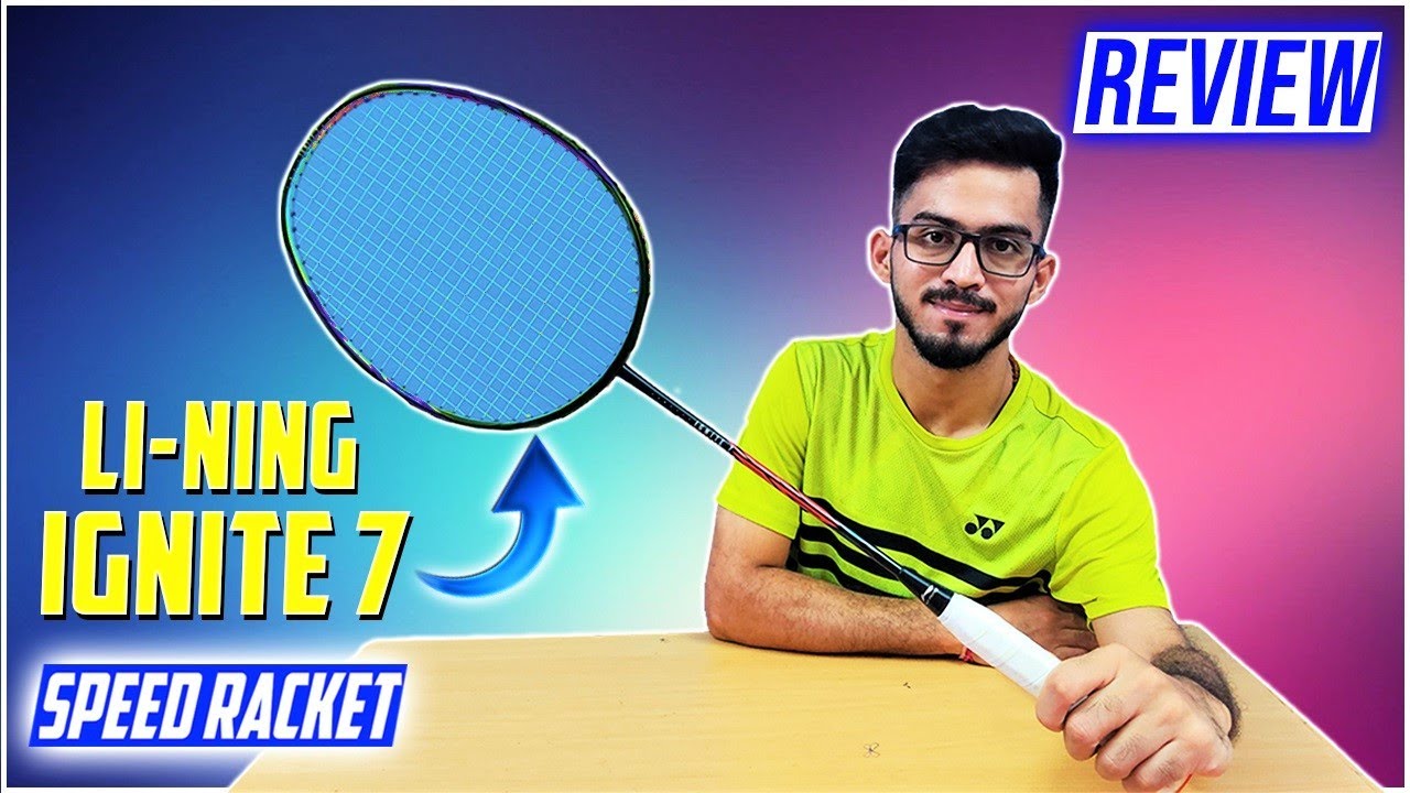 Badminton Racket Review | Li-Ning IGNITE 7 | Speed Racket | Test ...