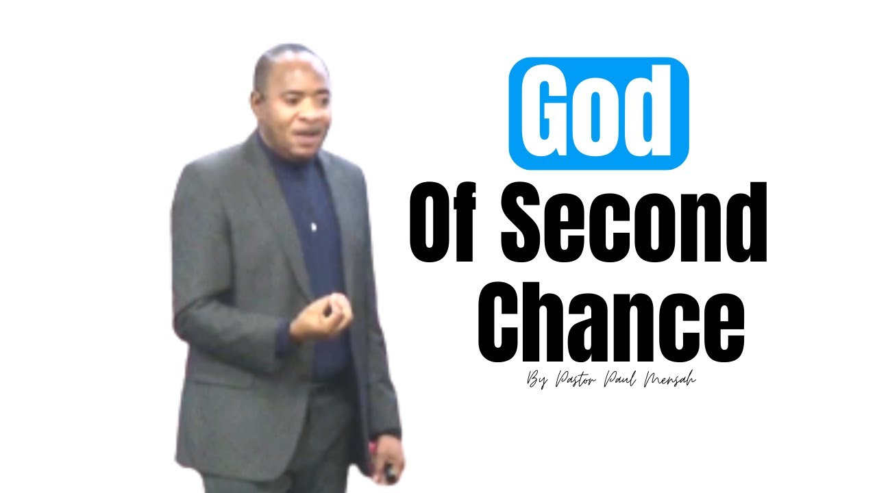 God Of Second Chance | By Pastor Paul Mensah | Nov 10th, 2023. - YouTube