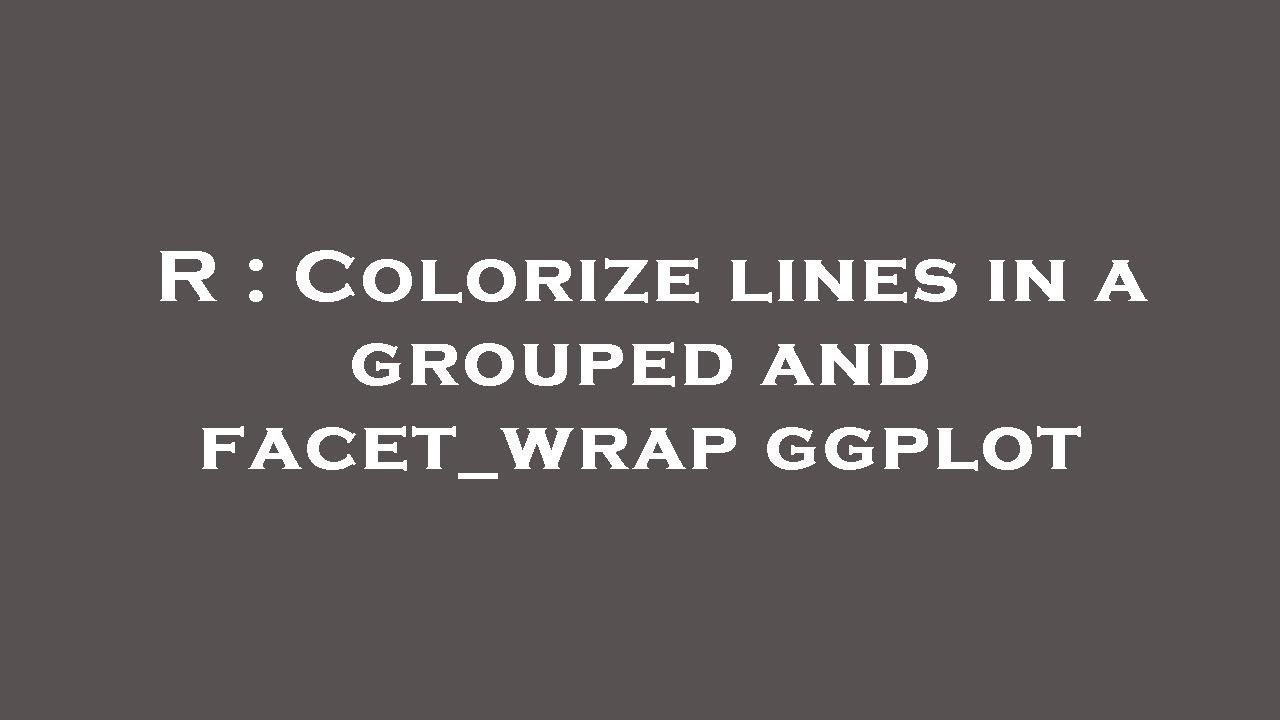 R Colorize Lines In A Grouped And Facetwrap Ggplot Youtube 1828