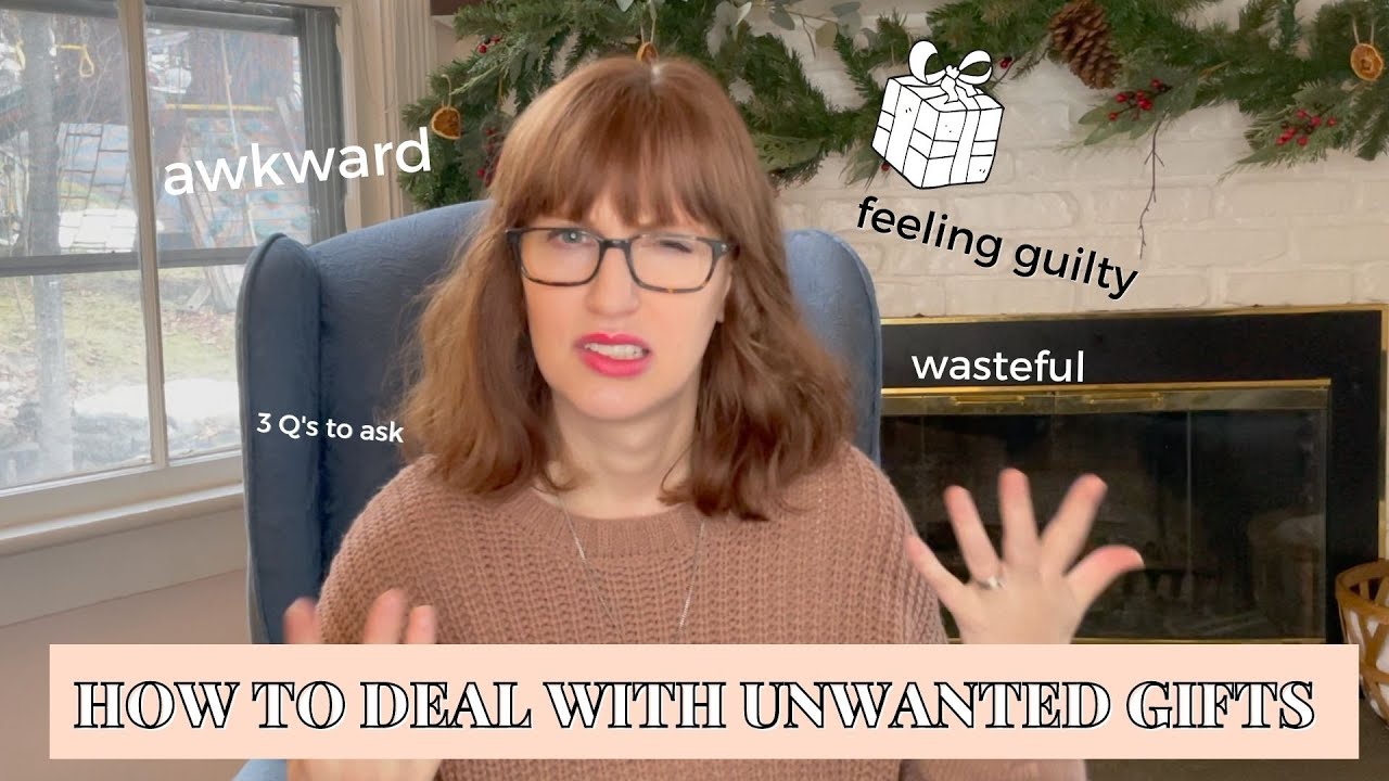 WHAT TO DO WITH UNWANTED GIFTS | 3 Ways to Deal with Guilt and Decide ...