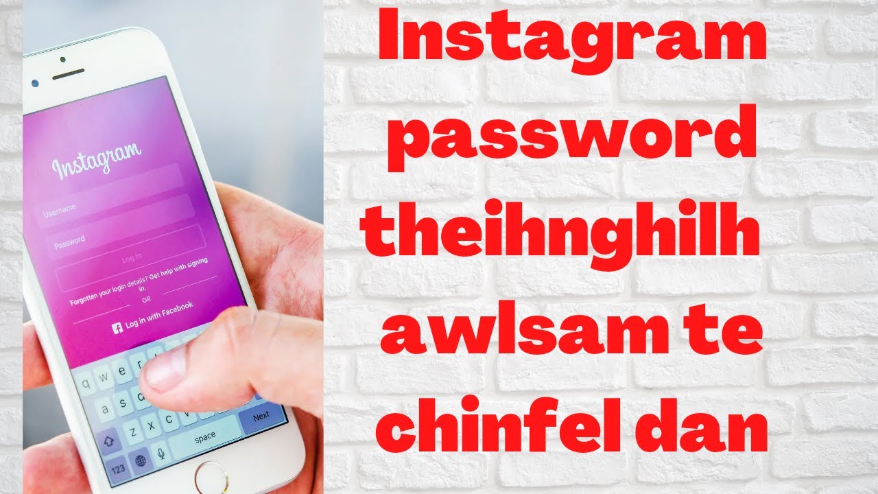 Instagram Password Theihnghilh chinfel dan awlsam || phone i tibo emw chhia emaw login leh dan ...
