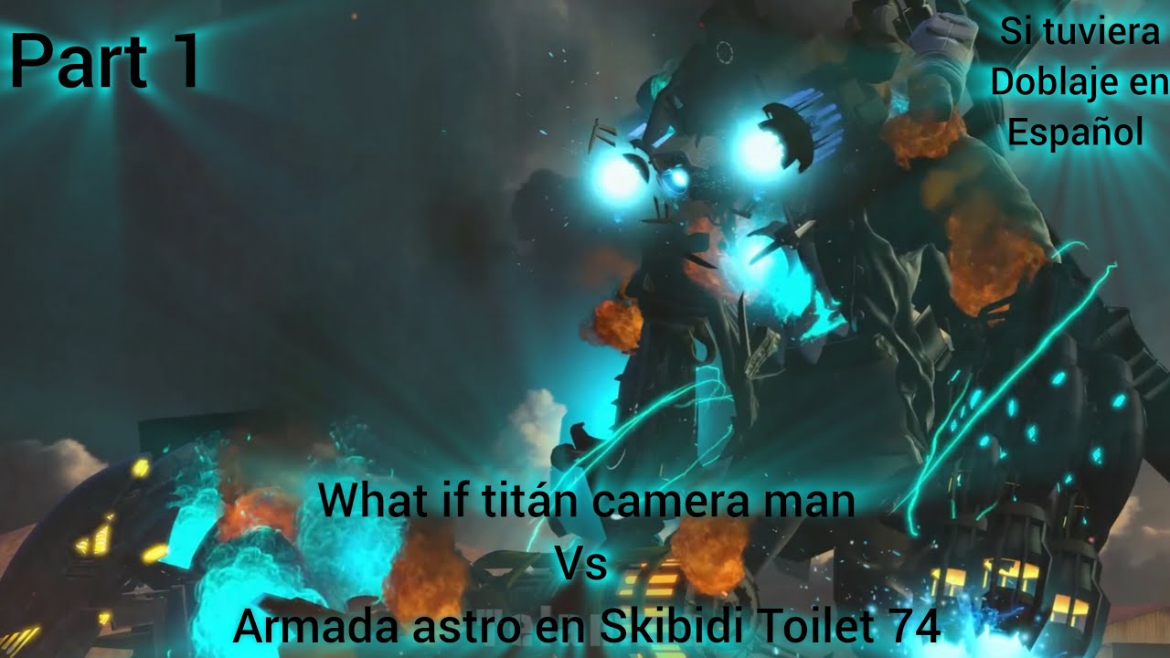 What if Titán camera man vs armada astro en ST 74 (parte 1) fandub en ...