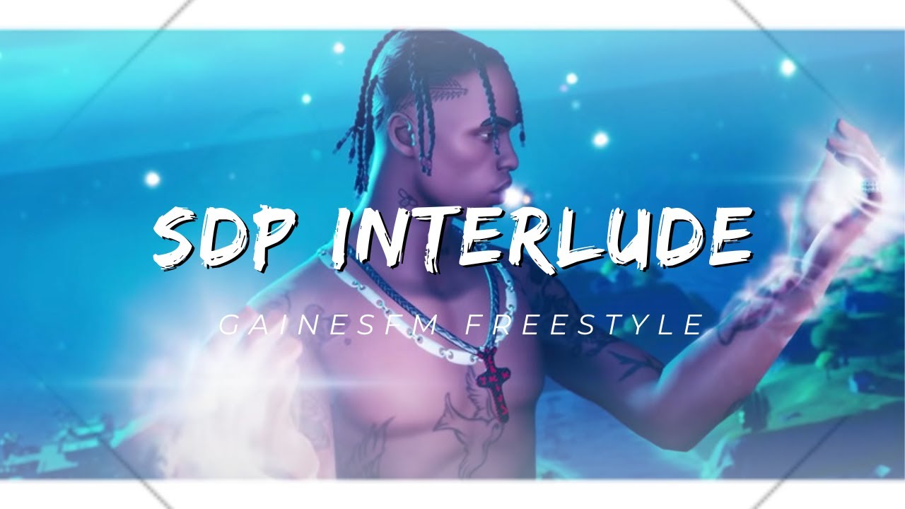 SDP Interlude - Travis Scott - Extended (freestyle) GainesFM - YouTube