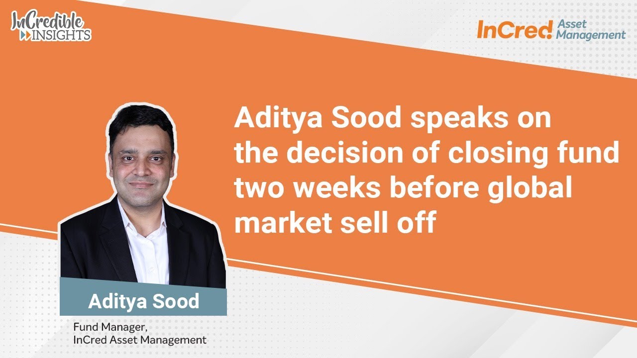 InCredible Insights with Aditya Sood| The Decision of Closing Fund 2 Weeks Before Market Selloff ...