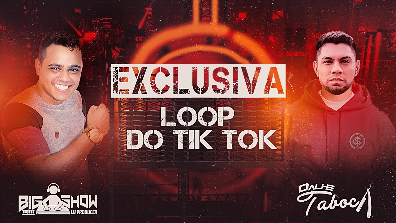 LOOP_EXCLUSIVO_TIK_TOK_REMIX_-_TABOCA_DJ_FEAT._BIGSHOW - YouTube