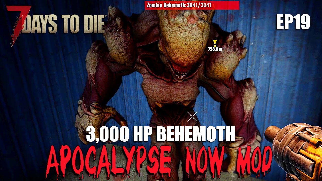 Apocalypse Now Mod | 3,000 HP BEHEMOTH | S1 19 | 7 Days To Die | Alpha ...