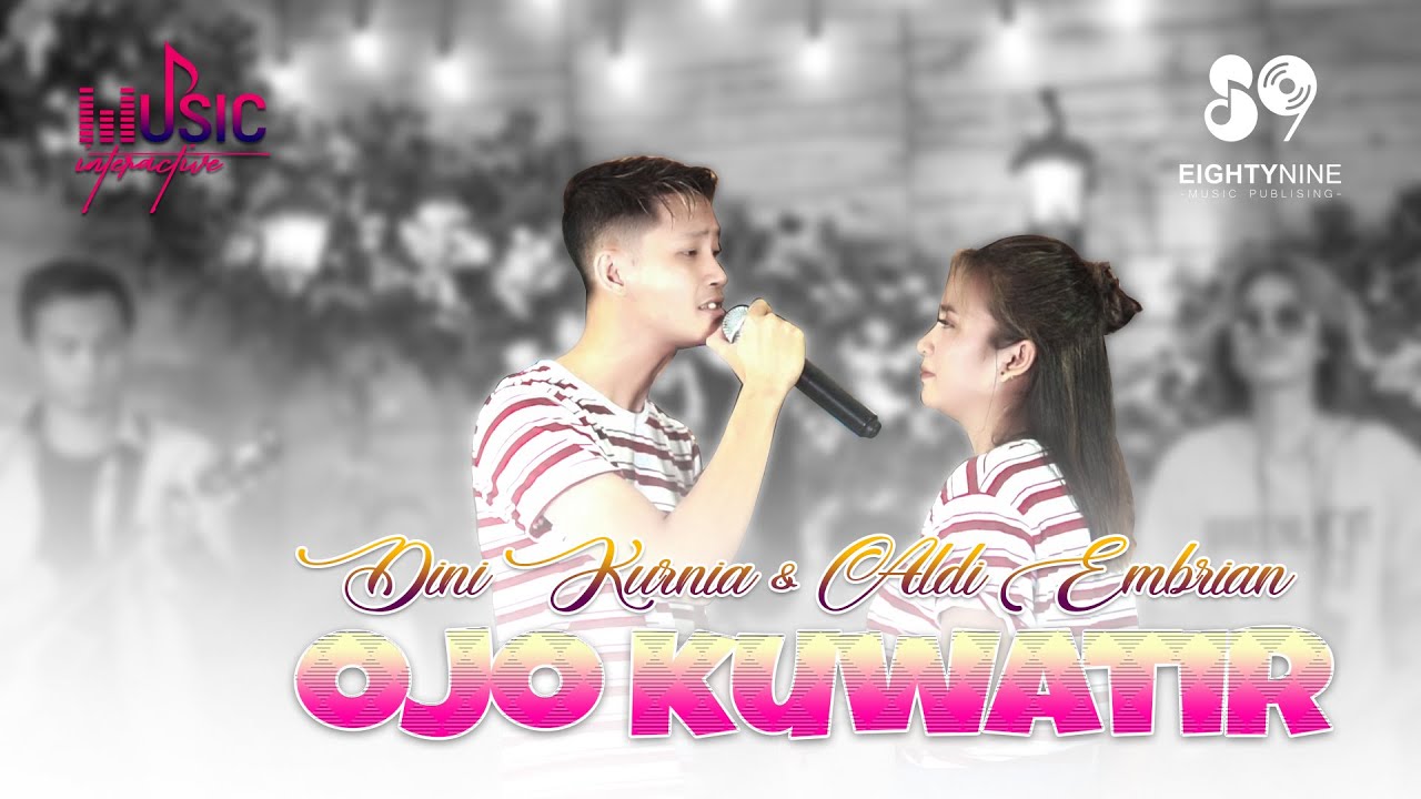 Dini Kurnia feat. Aldi Embrian - Ojo Kuwatir (Official Music Video ...