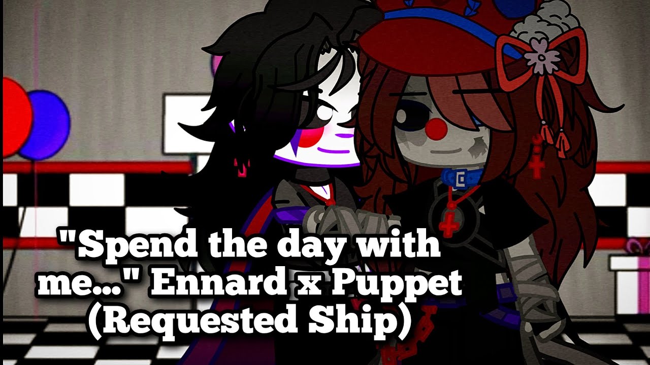 "Spend the day with me..." Ennard x Puppet (Requested Ship) - YouTube