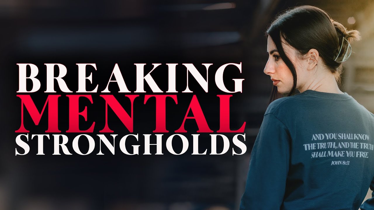 How To Be Free from Mental Strongholds - YouTube