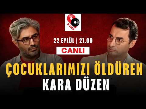 ÇOCUKLARIMIZI ÖLDÜREN KARA DÜZEN | B YÜZÜ | Canlı | 22 EYLÜL SALI 21:00