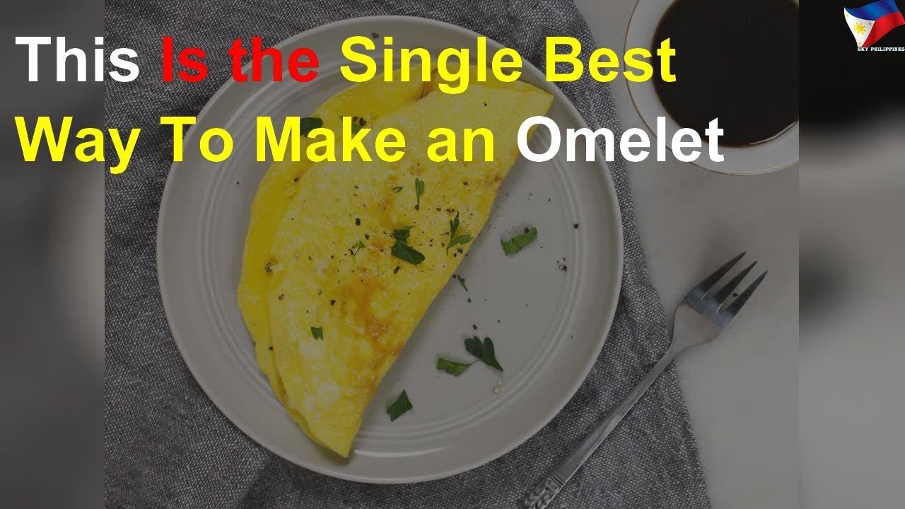 This Is The Single Best Way To Make An Omelet Youtube