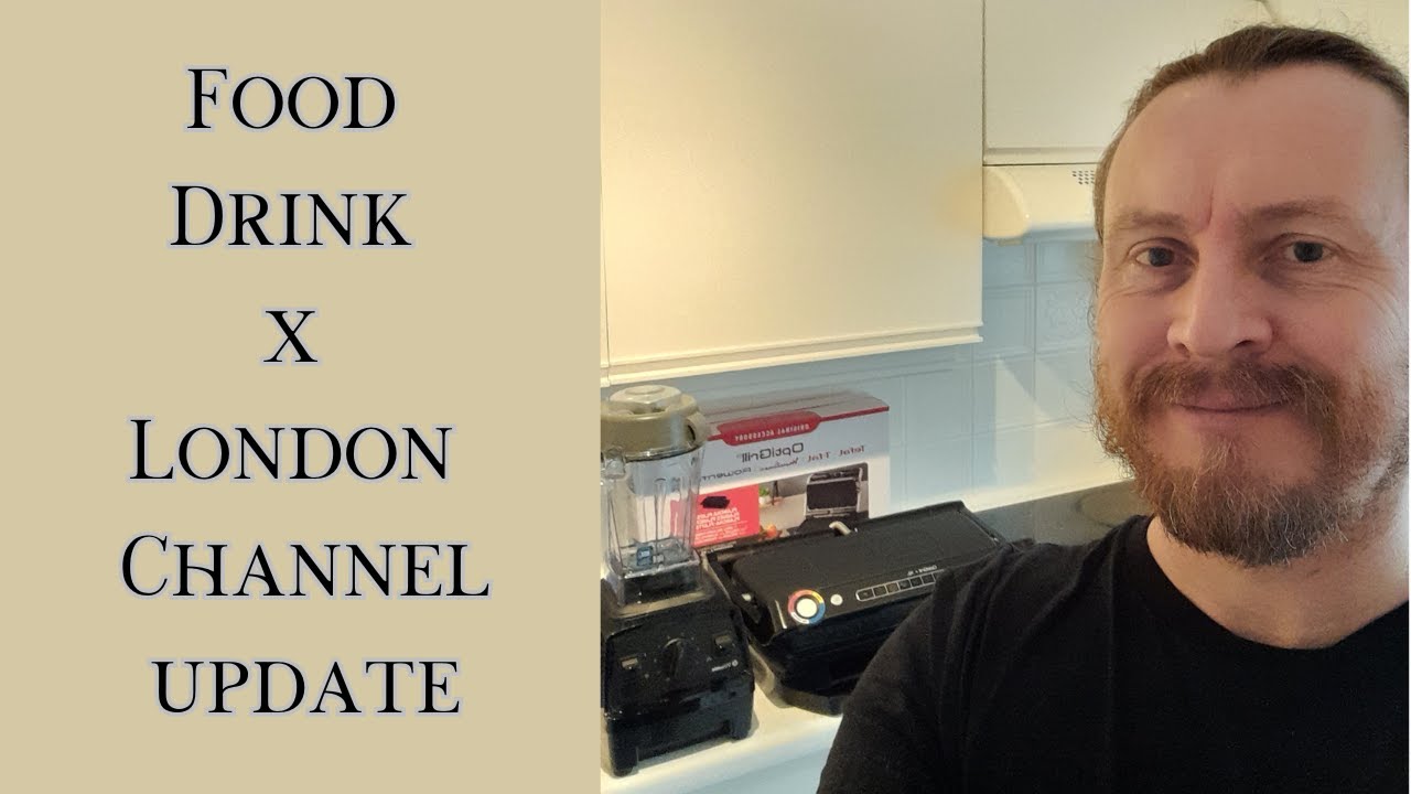 London Food Drink Channel Update Vlog - YouTube