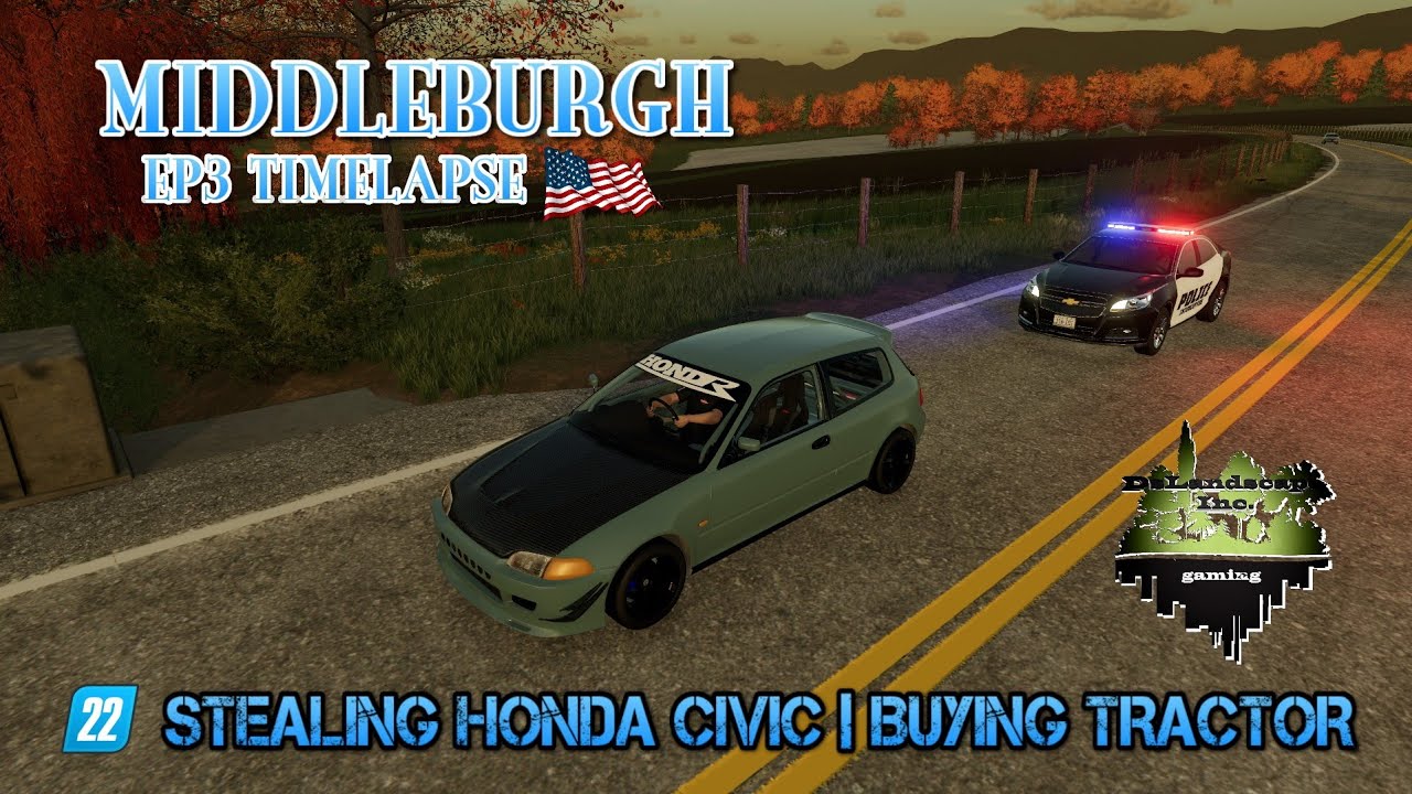MIDDLEBURGH EP3 TIMELAPSE | STEALING HONDA CIVIC | FS22 | FARMING ...