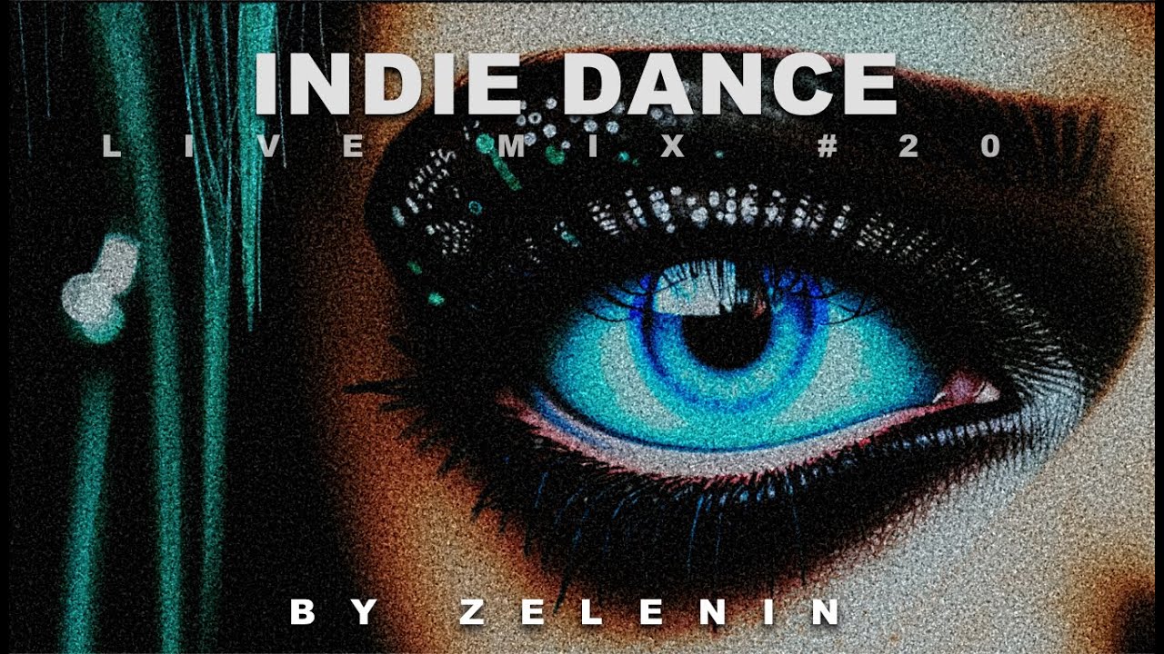ZELENIN - Live DJ Set 2024 (Indie Dance Mix) Music DJ Mix 4K HDR - YouTube