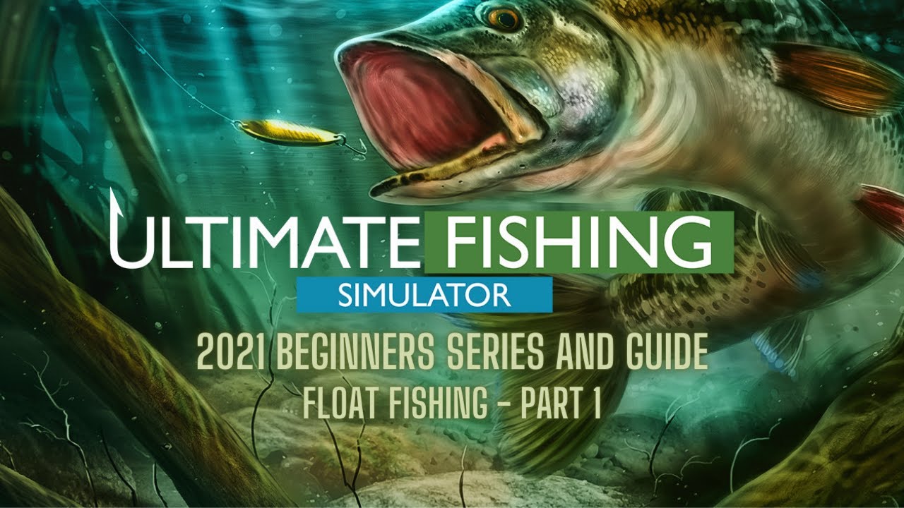Ultimate Fishing Simulator - 2021 Beginners Series/Guide - Float ...