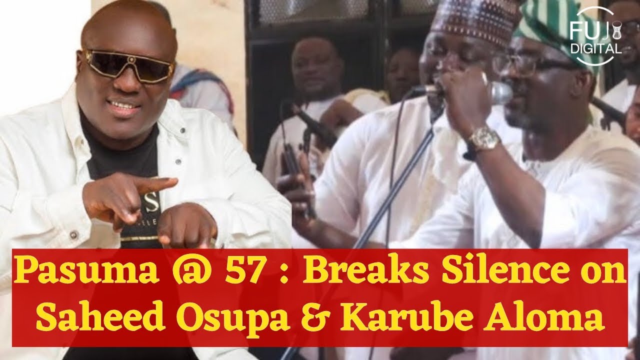 What Alabi Pasuma Say About Saheed Osupa and Karube Aloma on his Album ...