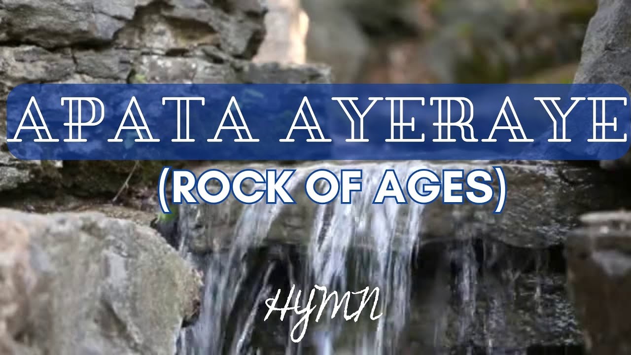 Apata Ayeraye (Rock of Ages)| HYMN - YouTube