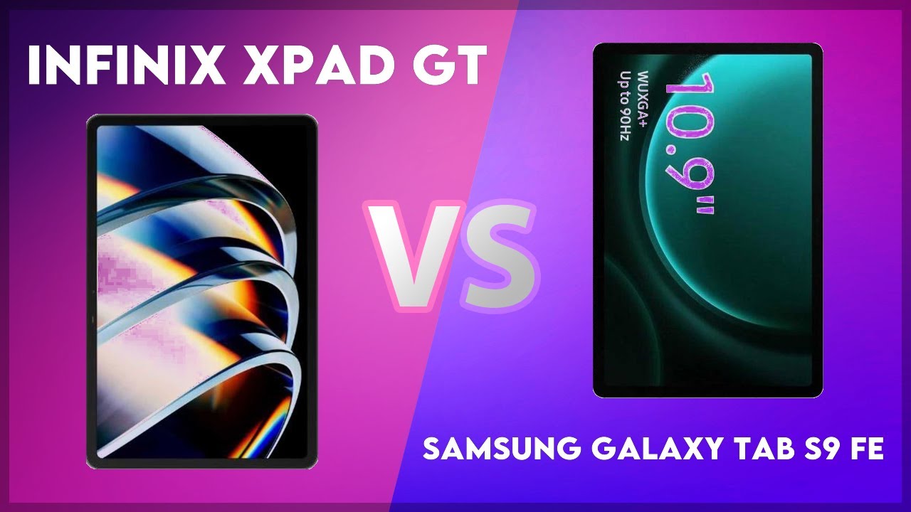 Infinix Xpad GT vs Samsung Galaxy Tab S9 FE Comparison - YouTube