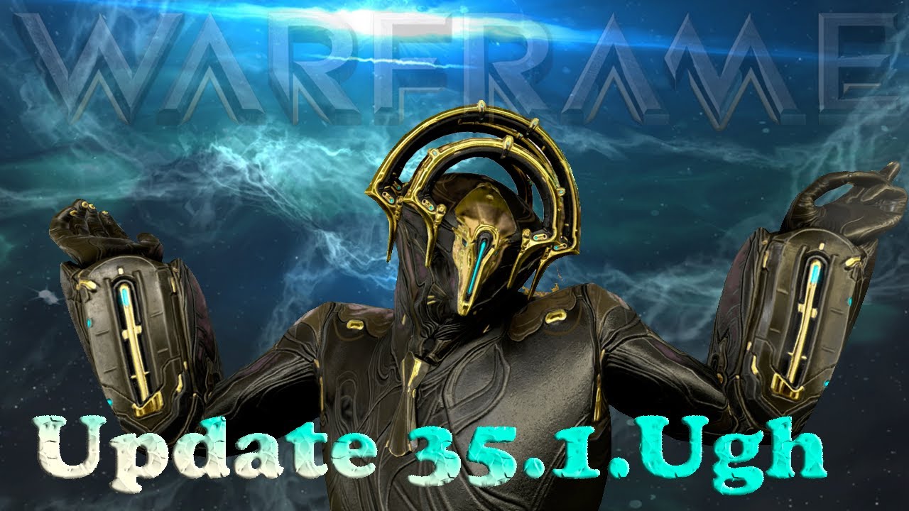 Warframes - Update 35.1.Ugh - YouTube