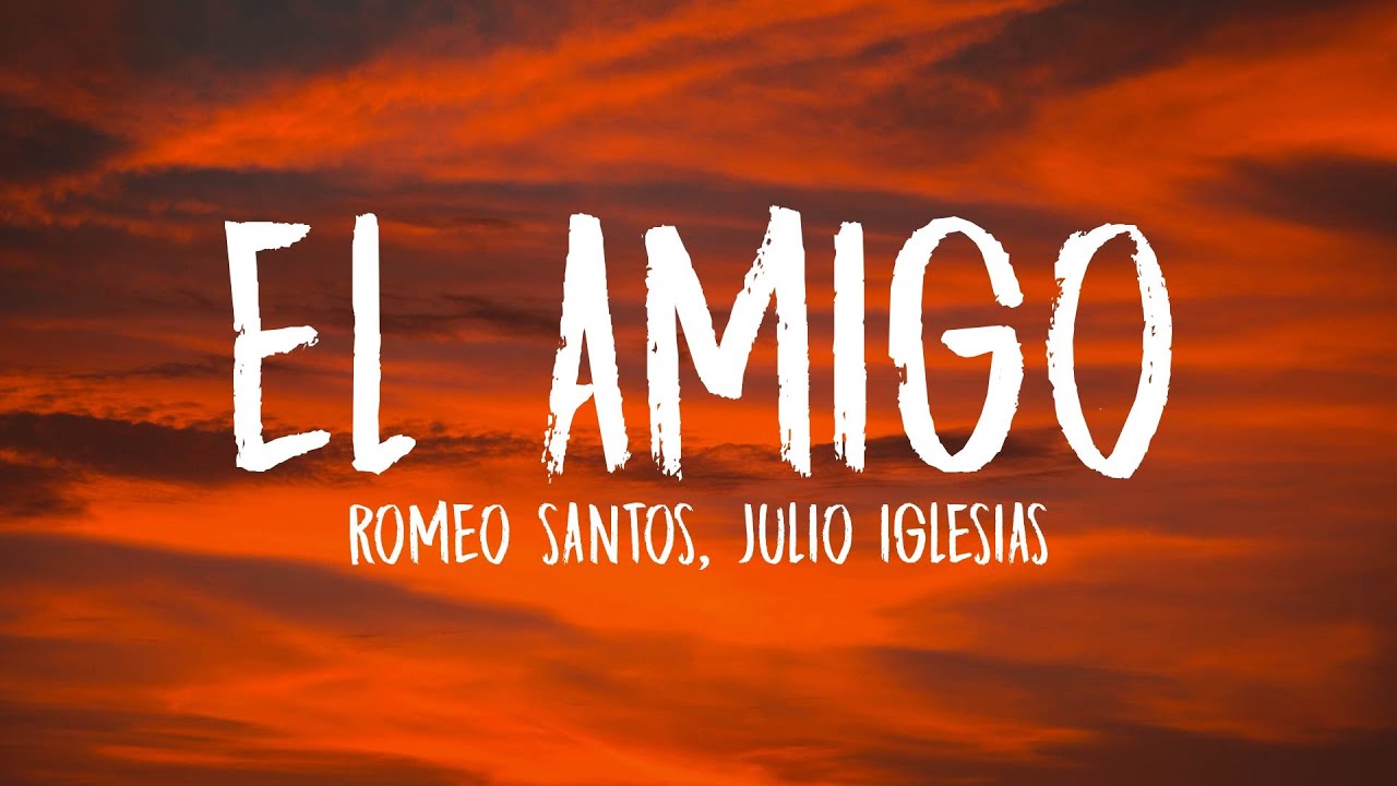 Romeo Santos - El Amigo (Letra/Lyrics) ft. Julio Iglesias - YouTube