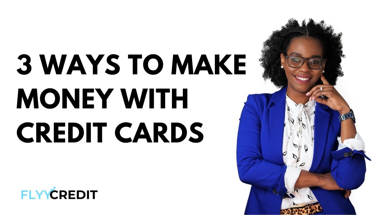 3 Ways to Make Money with Credit Cards - YouTube