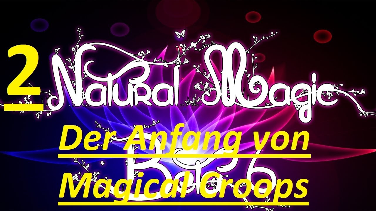 Natural Magic #2 Der Anfang von Magical Croops (Minecraft Modpack ...