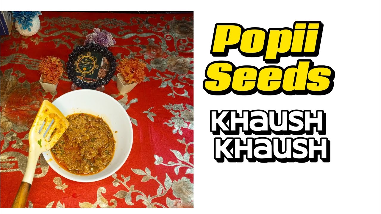 Popii Seeds recipe by @DesiDelights-1 in Desi style #desifoodblog - YouTube