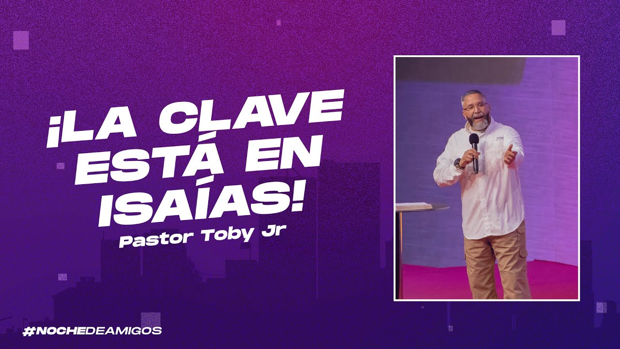 ¡La clave está en Isaías! | Pastor Toby Jr. - YouTube