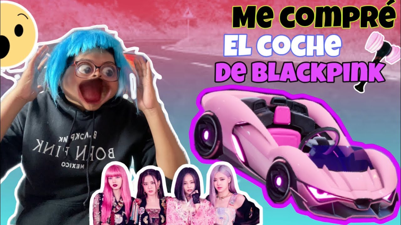 COMPRÉ EL CARRO MÁS ÉPICO DE BLACKPINK 🤩🤯😱 | LA COMADRE DE AZUL - YouTube
