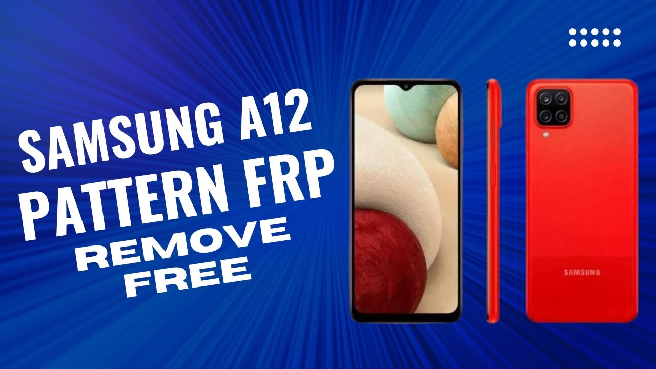 How to remove pattern and frp samsung A12 in an easy way? - YouTube