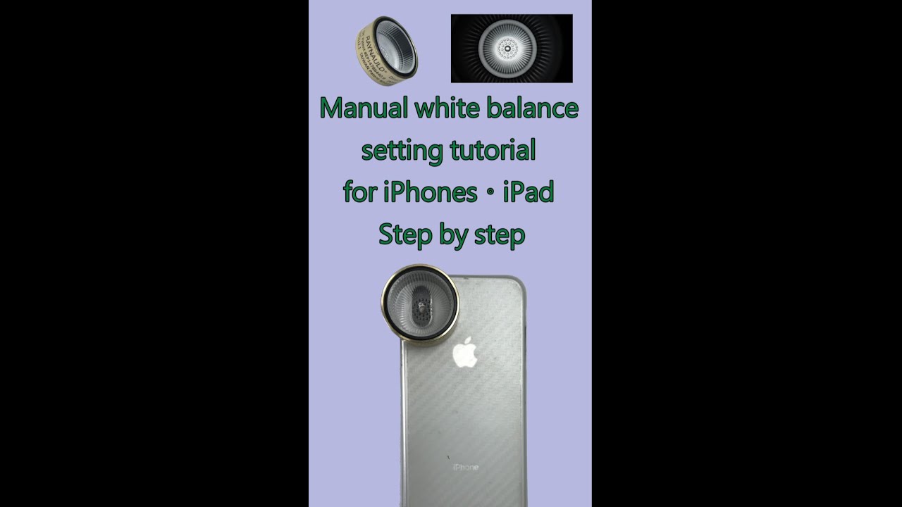 Manual white balance setting tutorial for iPhones。iPad – step by step ...