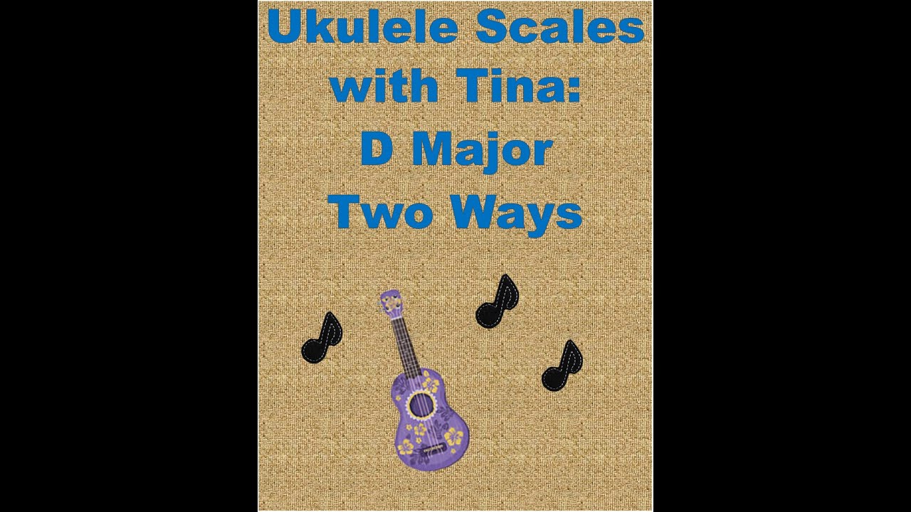 Ukulele Scales with Tina: D Major scale in two positions - YouTube