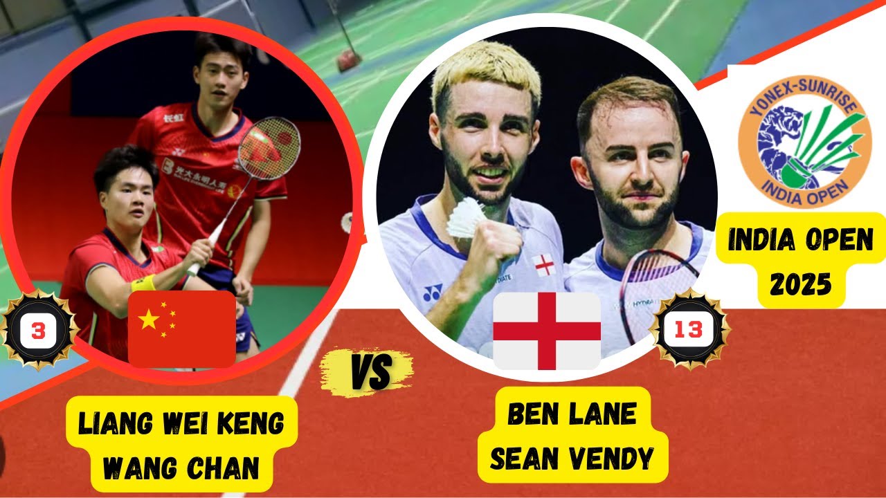 LIANG WEI KENG/WANG CHAN (CHN) VS BEN LANE/SEAN VENDY (ENG) | INDIA ...