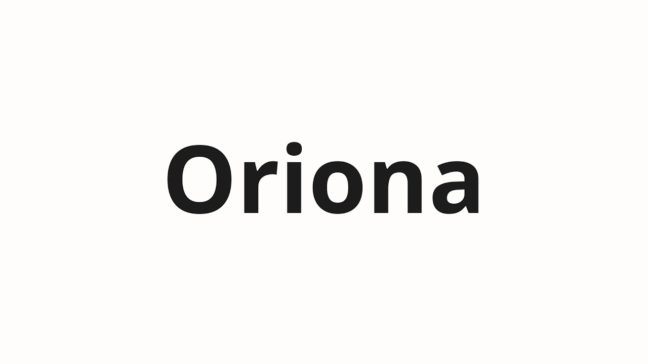 How to pronounce Oriona | Ориона (Orion in Russian) - YouTube