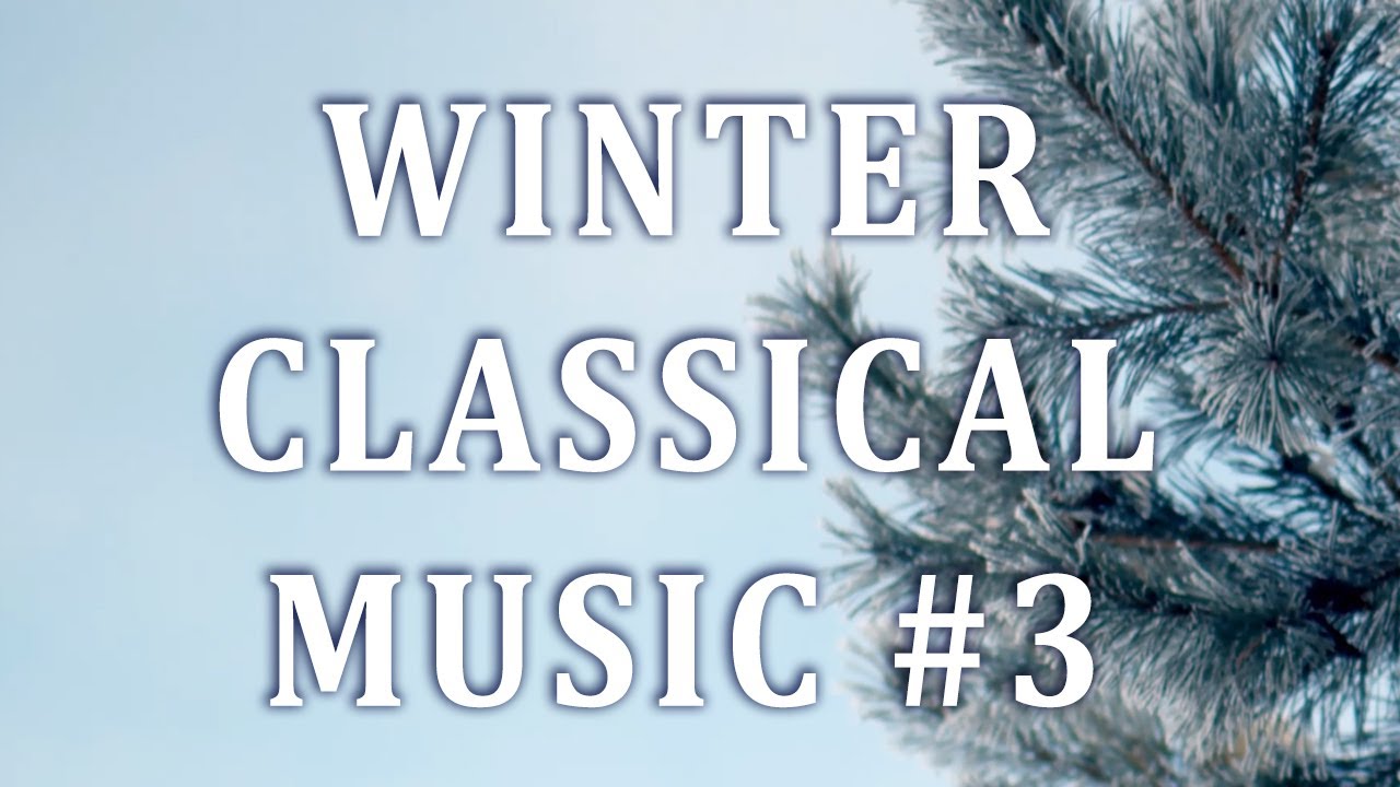 Winter Classical Music #3 - YouTube