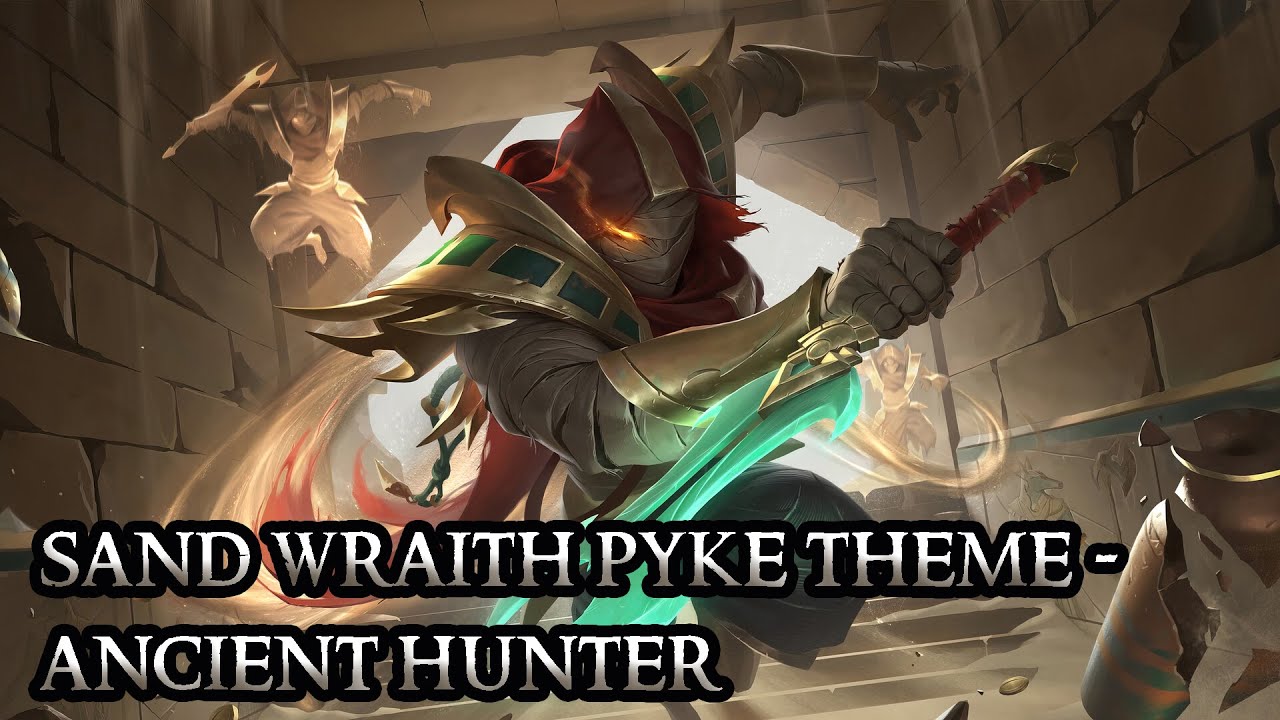 Sand Wraith Pyke Theme - Ancient Hunter - League of Legends - YouTube