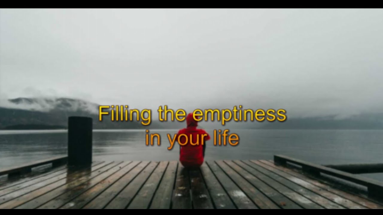 Filling the Emptiness in your Life - YouTube