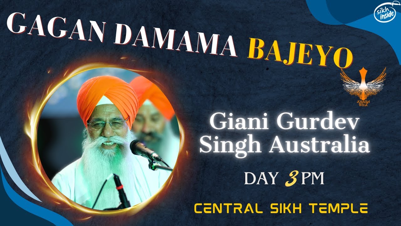 Gagan Damama Bajeyo | Giani Gurdev Singh Australia | Khalsa Week 2024 ...