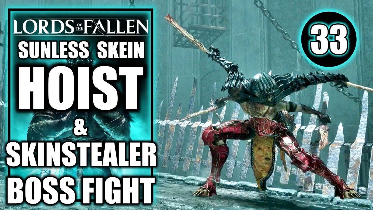 Lords of the Fallen - Sunless Skein Hoist & Skinstealer Boss Fight ...