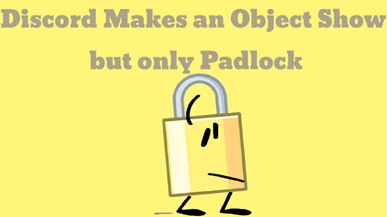 Discord Makes an Object Show (DMAOS) but it's just Padlock (So Far ...