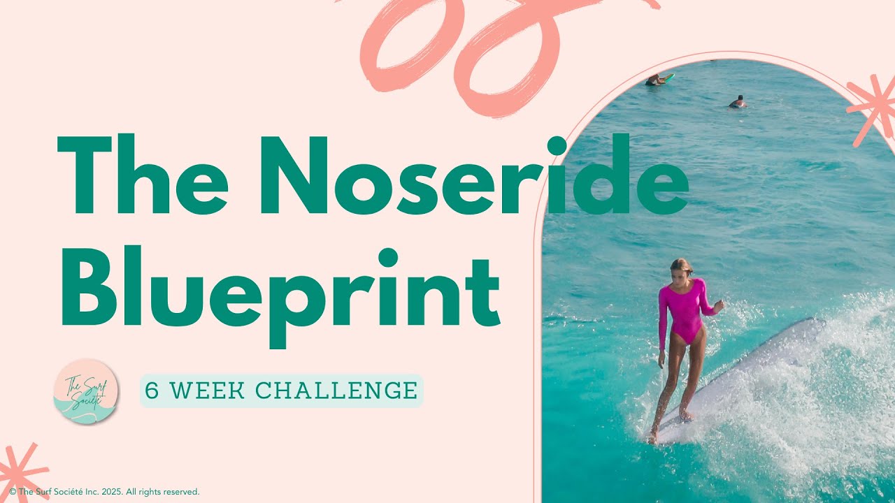 Noseride Blueprint Kickoff - 6 Week Challenge at The Surf Société ...