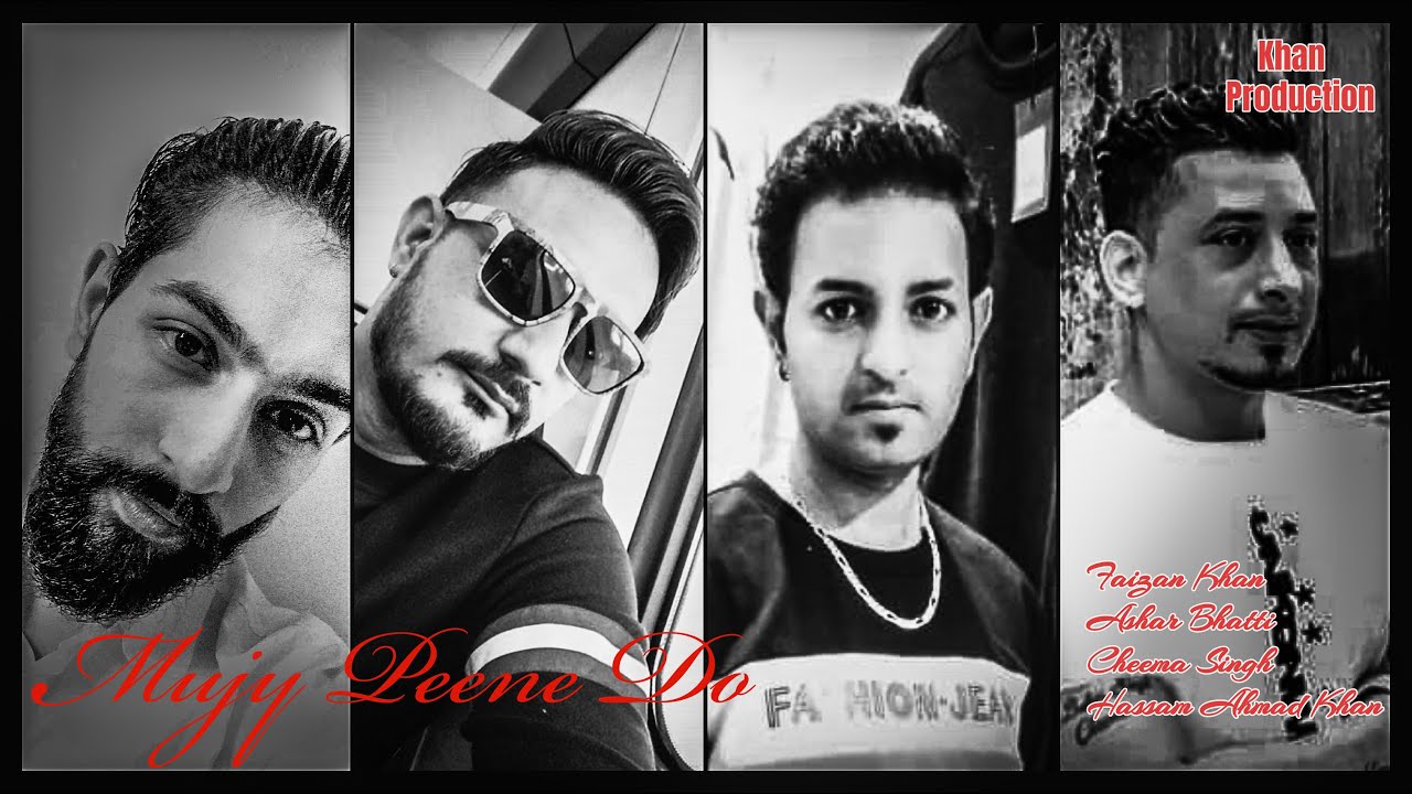 Mujhe Peene Do Ft Faizan Khan , Ashar Bhatti , Cheema Singh, Hassam ...