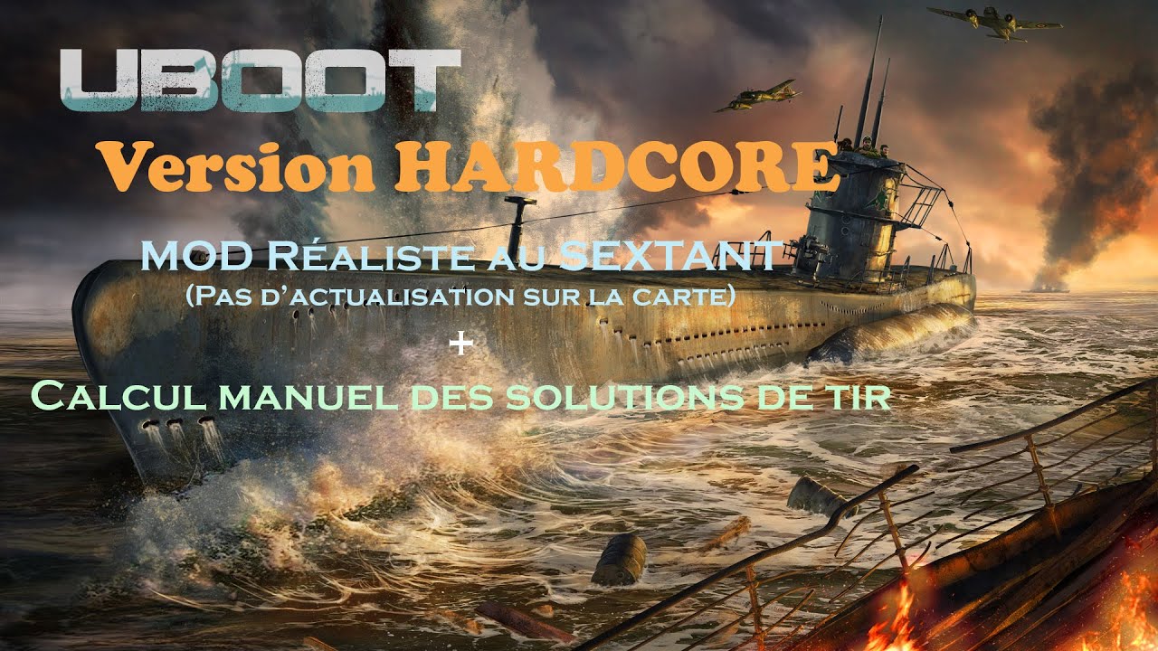 UBOAT #18 - Version "HARDCORE" - Mod Sextant + Solution de tir manuelle ...