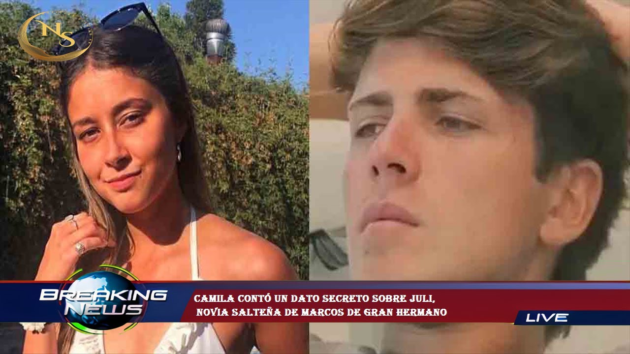 Camila contó un dato secreto sobre Juli, novia salteña de Marcos de ...